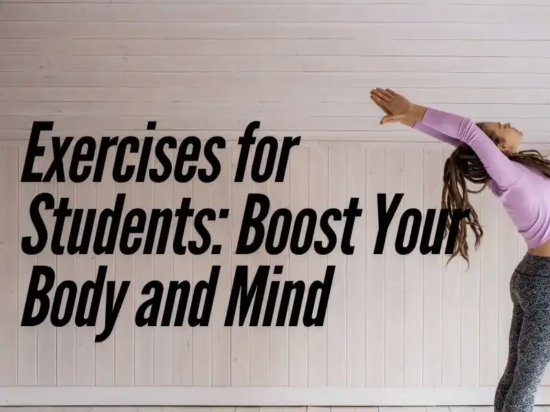 15 Exercises for Students: Boost Your Body and Mind